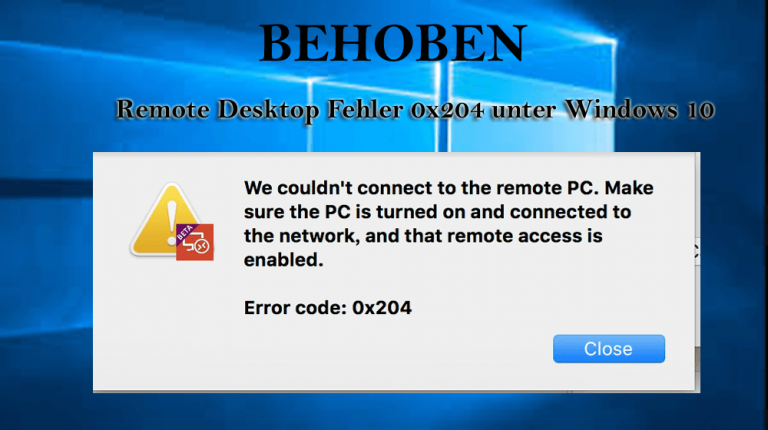 Remote desktop fehler 0x204 unter Windows 10 [7 Getestete Lösungen]