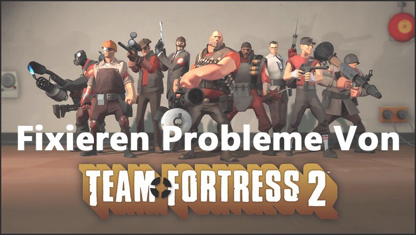 [BEHOBEN] Team Fortress 2-Spielfehler - abstürzen, wird nicht lancieren ...